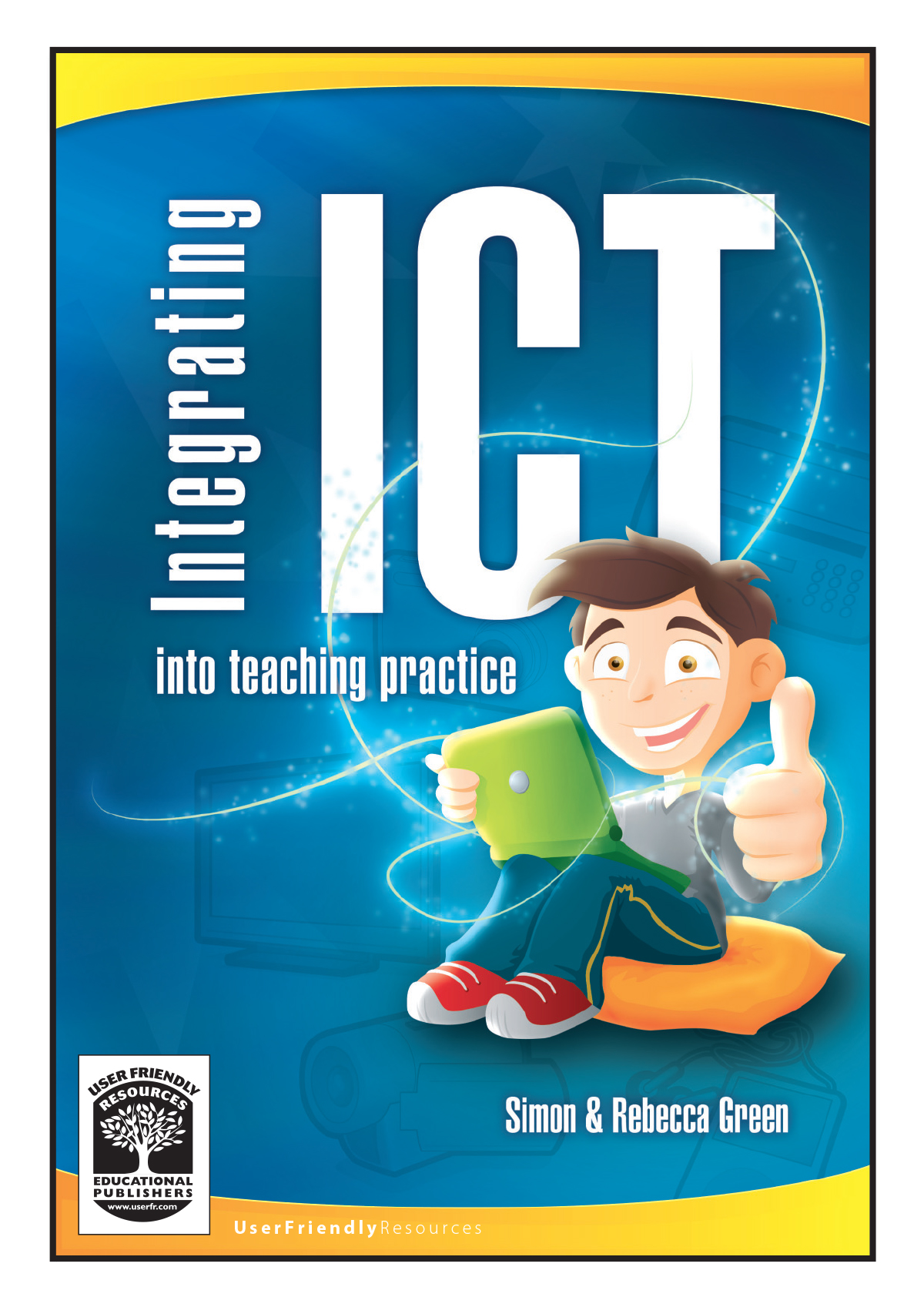 Integrating Ict Into Teaching Practice User Friendly Resources Au