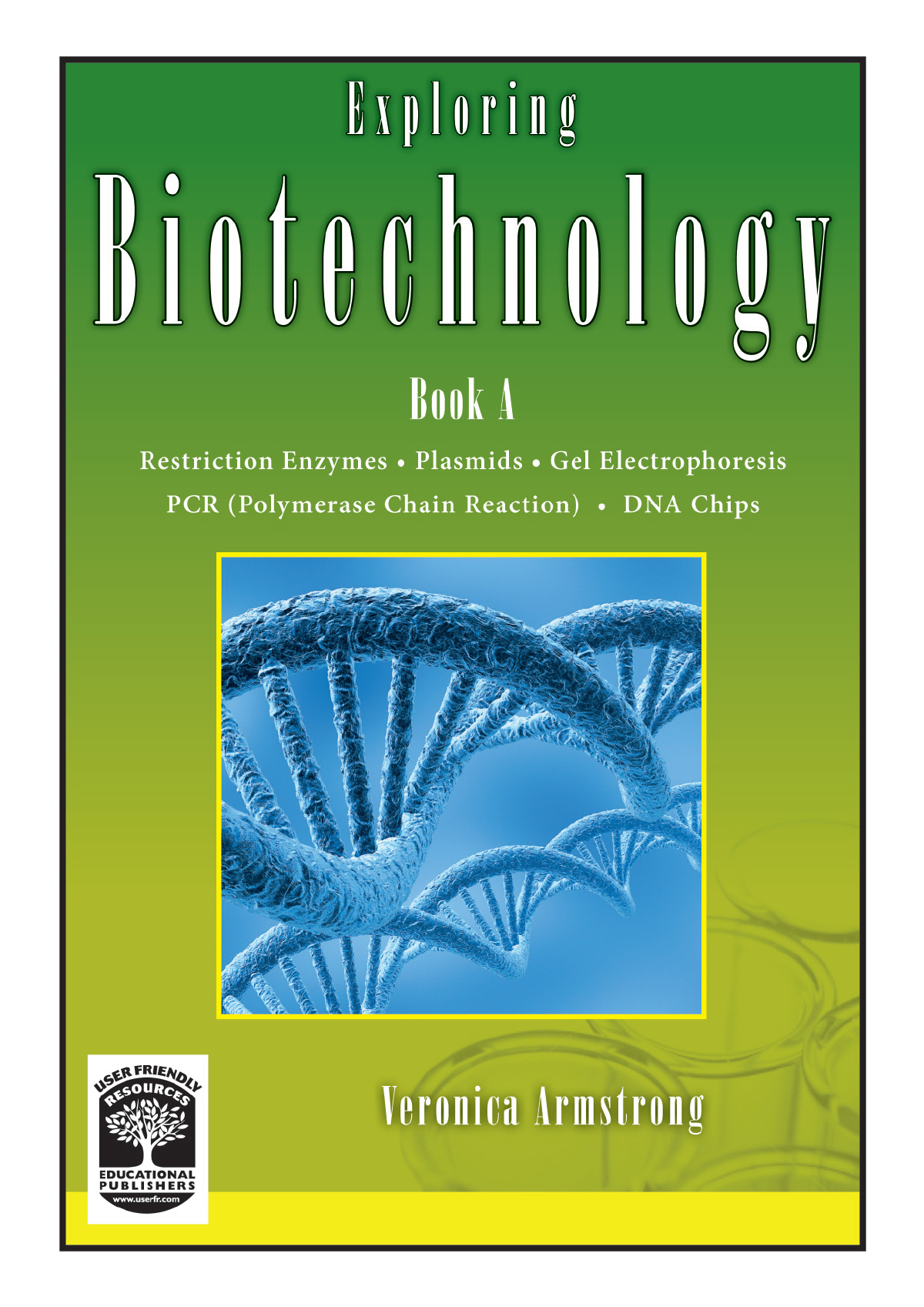 Exploring Biotechnology Series - User Friendly Resources Intl